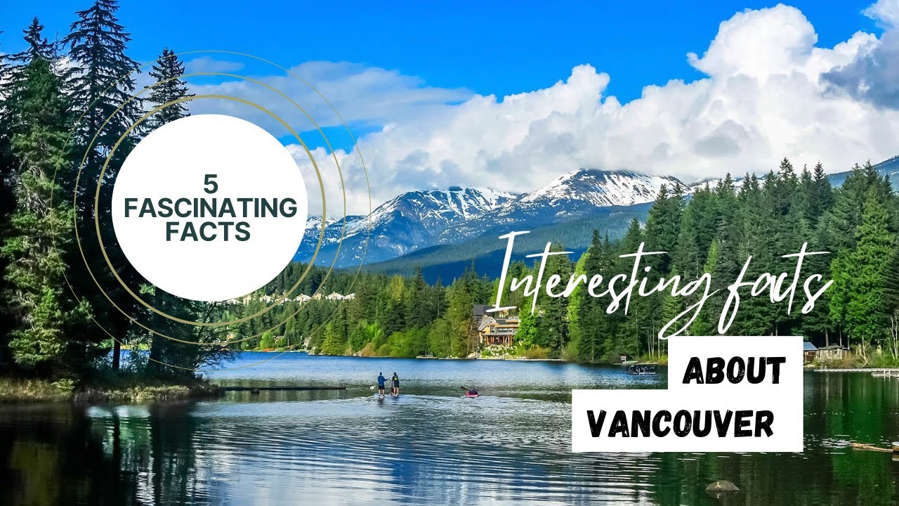 "Exploring Vancouver: 5 Fascinating Facts You Need to Know"only in 2 ...