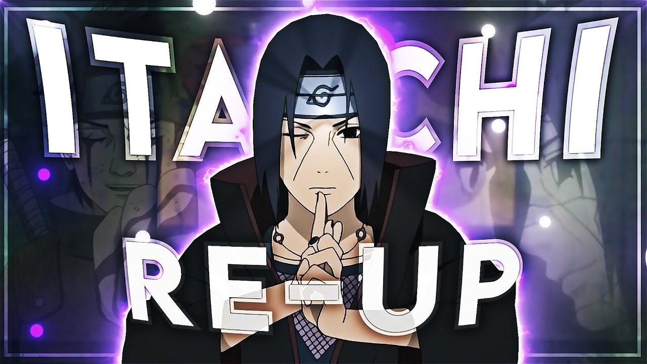 Itachi Uchiha - RE-UP + CLIPS [EDIT/AMV] - YouTube