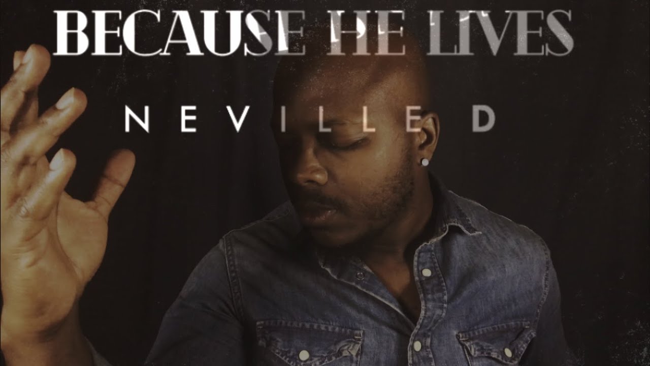 Neville D -Because He Lives (with Lyrics) - YouTube