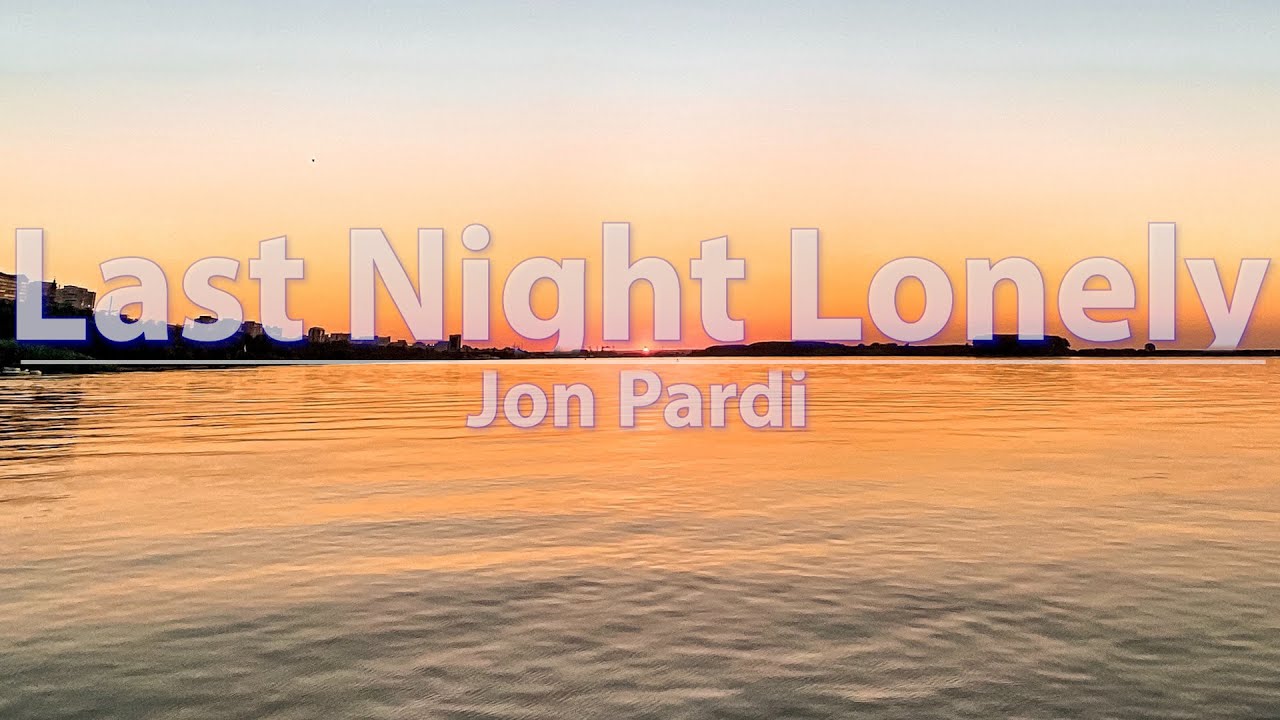 Jon Pardi - Last Night Lonely (Lyrics) - Audio at 192khz, 4k Video ...