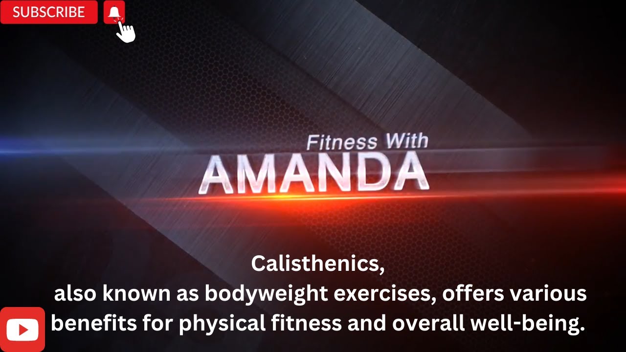 Fitness with Amanda Calisthenics, also known as bodyweight exercises ...