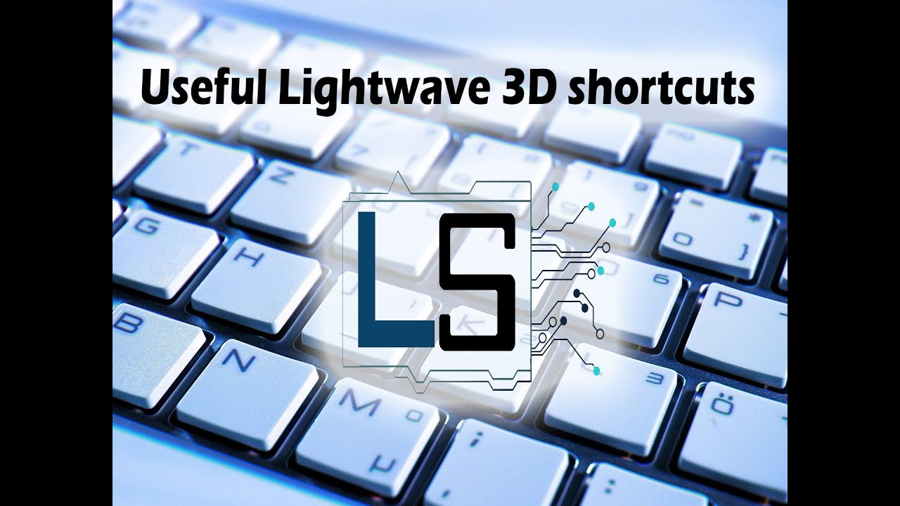 Lightwave 3D 2020 useful shortcuts - YouTube