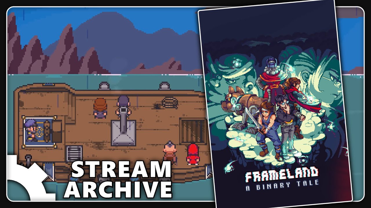 [2] Frameland: A Binary Tale [ Stream Archive ] - YouTube