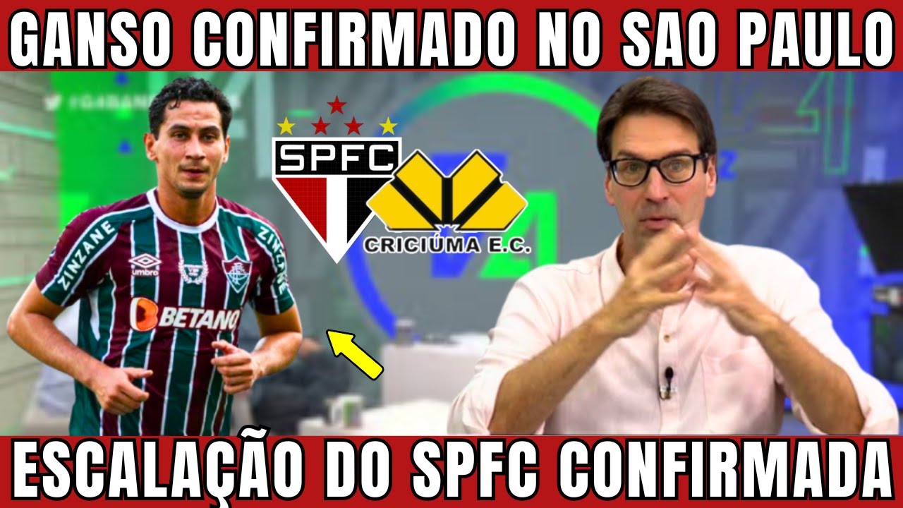 ULTIMAS NOTICIAS DO SAO PAULO FC! GANSO CONFIRMADO! ESCALAÇÃO DO SPFC ...