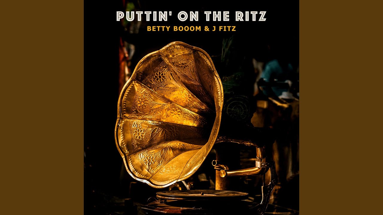 Puttin' On the Ritz (Electro Swing Mix) - Betty Booom & J Fitz: Song ...