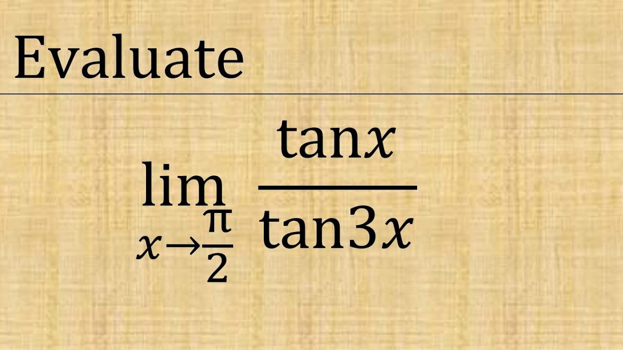 Evaluate Lim x pi 2 Tanx tan3x YouTube