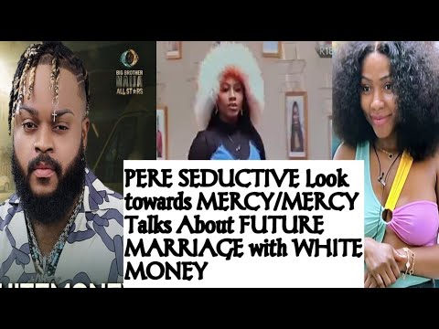 📌👉PERE SEDUCTIVE Look towards MERCY/MERCY Talks About FUTURE MARRIAGE ...