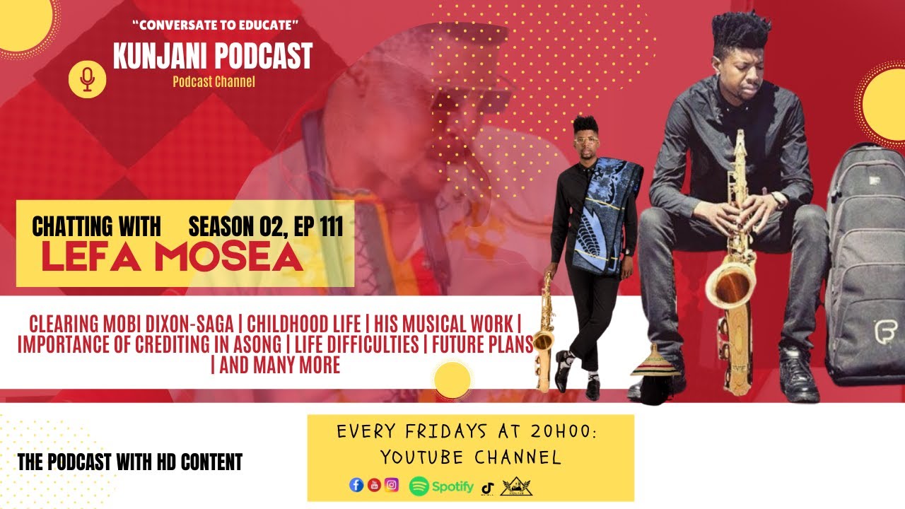 Lefa Mosea, S2, Ep111, Kunjani Podcast - YouTube