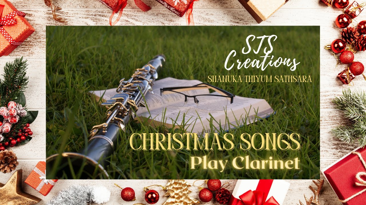 Christmas Songs / Clarinet Play / Shanuka Thiyum Sathsara / STS Creations - YouTube