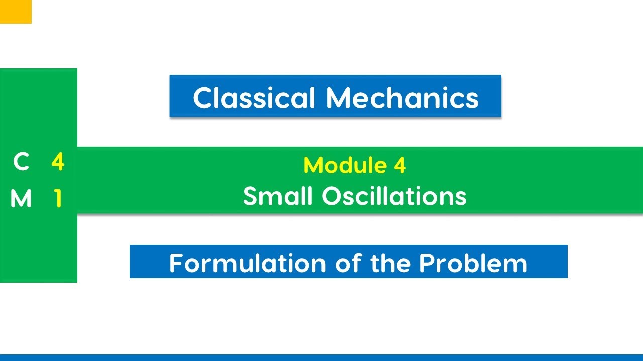 CM41 - Formulation of the Problem | Small Oscillations | Classical ...