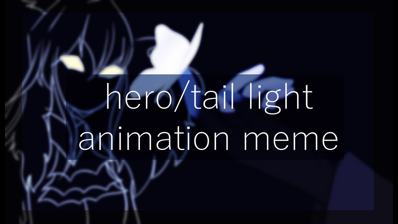Hero / tail light [ animation meme ] - YouTube
