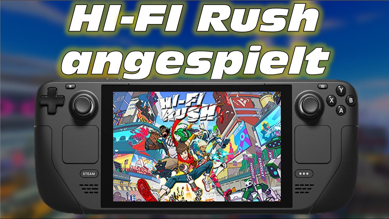 HI-FI Rush angespielt auf dem Steam Deck ! - YouTube