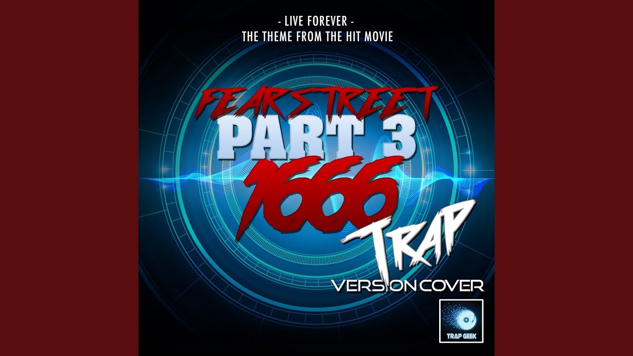 Live Forever (From "Fear Street Part. Three: 1666") (Trap Version ...