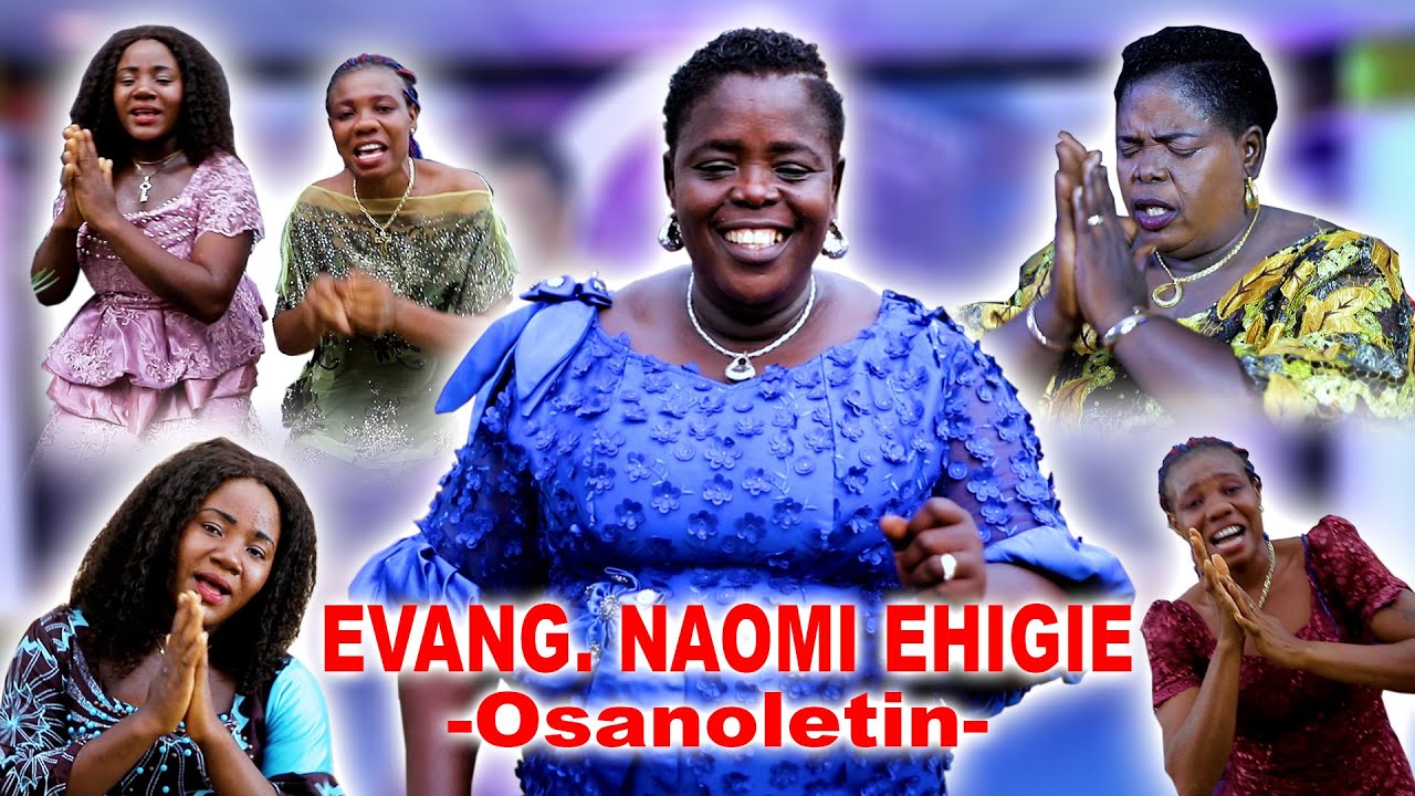 EVANG. NAOMI EHIGIE-Osanoletin, Edo latest music video 2021 - YouTube