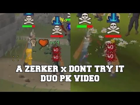 Dont Try It X A Zerker - Duo PK Vid 1 - Zerker All Combat Styles & High ...