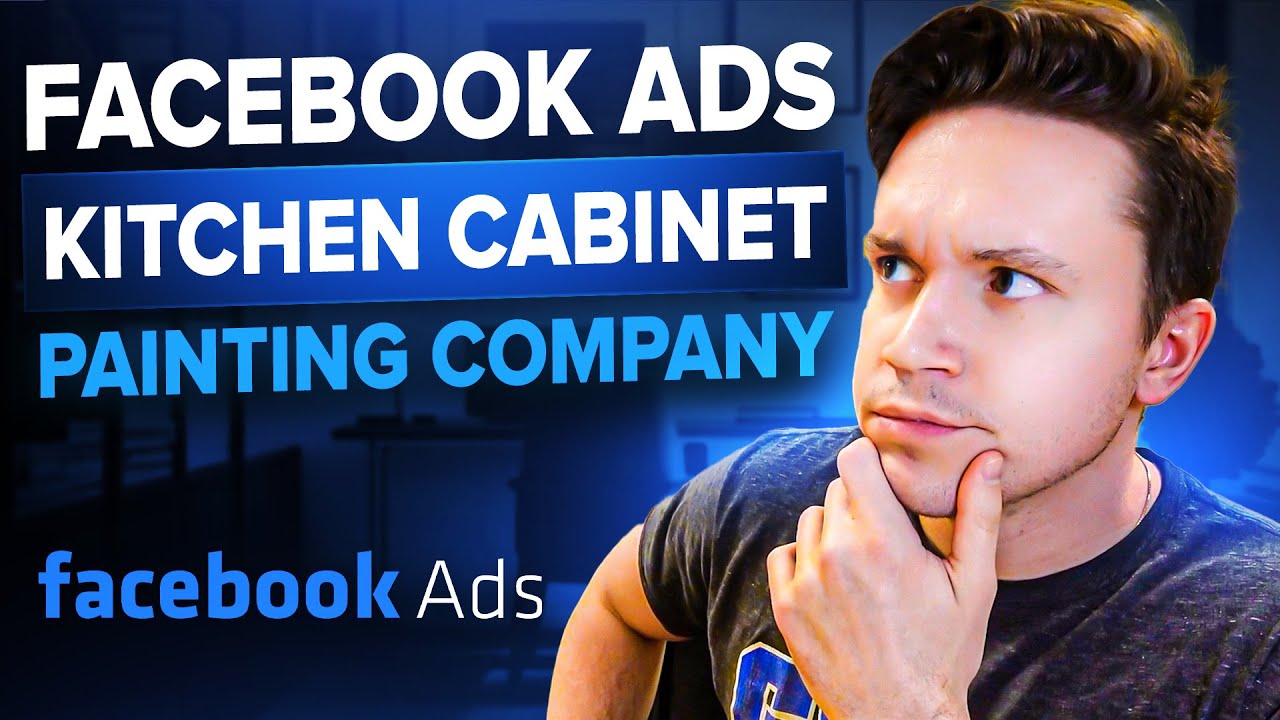How To Run Facebook Ads For A Kitchen Cabinet Painting Company - YouTube