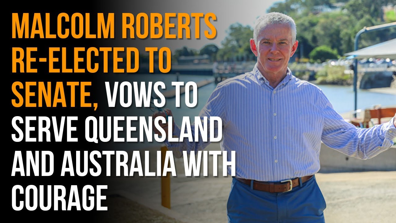 Malcolm Roberts Re-Elected to Senate, Vows to Serve Queensland and ...