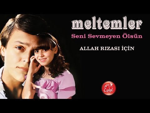 Meltemler - Allah Rızası İçin - Seni Sevmeyen Ölsün