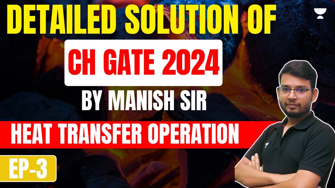 EP - 03 | Detailed Solution of CH GATE 2024 By Manish Sir | Heat ...
