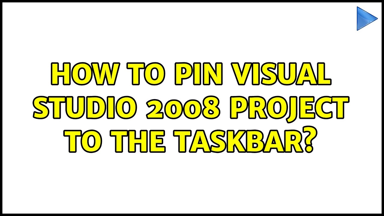 How to pin Visual Studio 2008 project to the taskbar? (2 Solutions ...