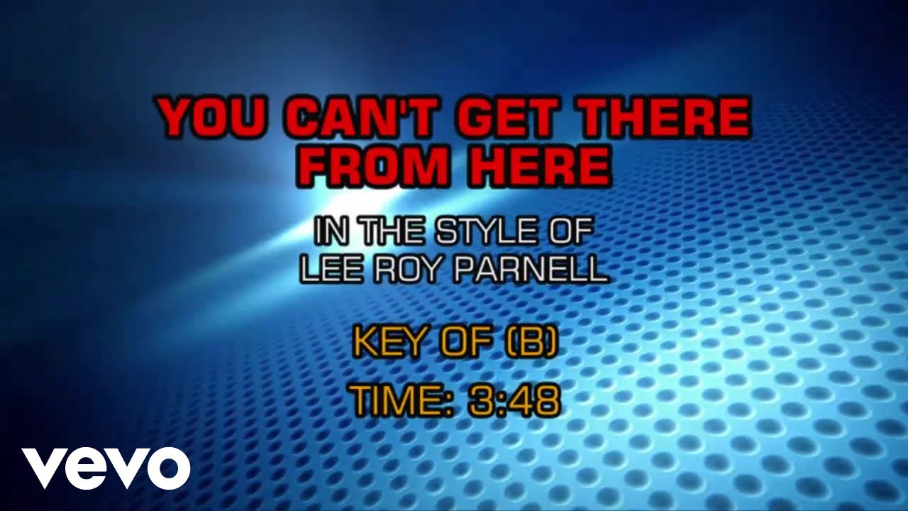 Lee Roy Parnell - You Can't Get There From Here (Karaoke) - YouTube