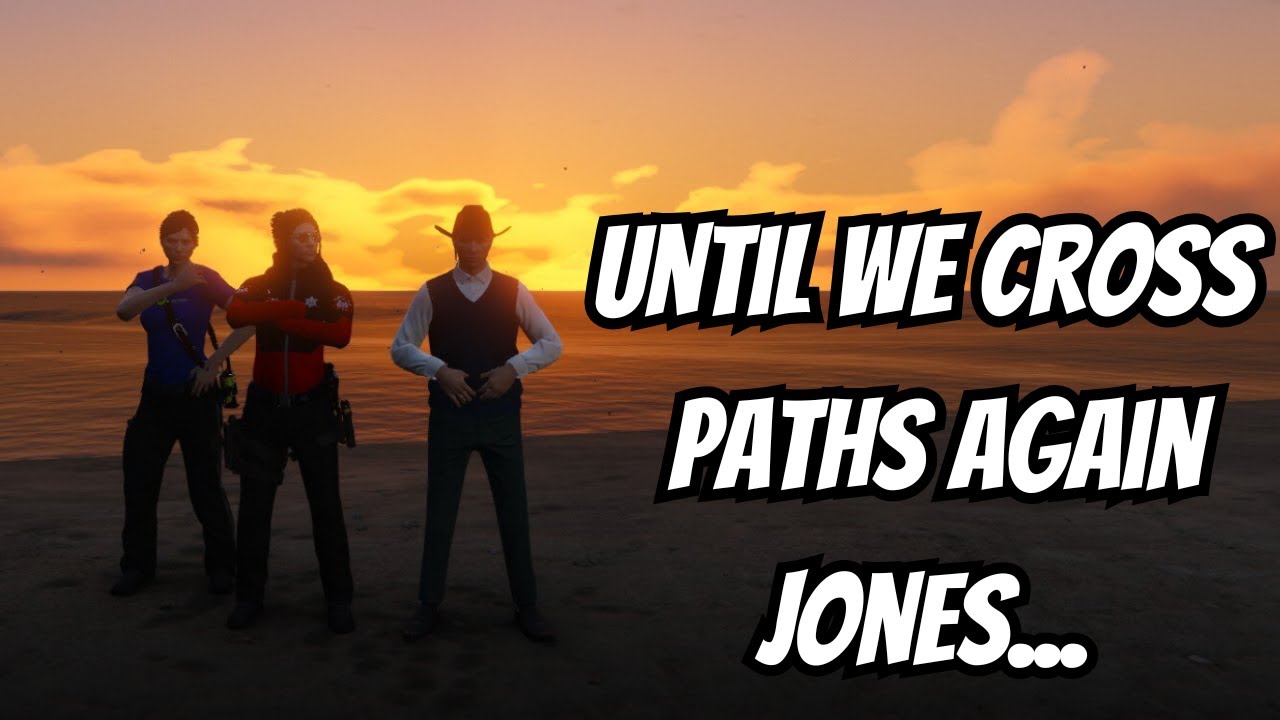 Until We Cross Paths Again Jones... - YouTube