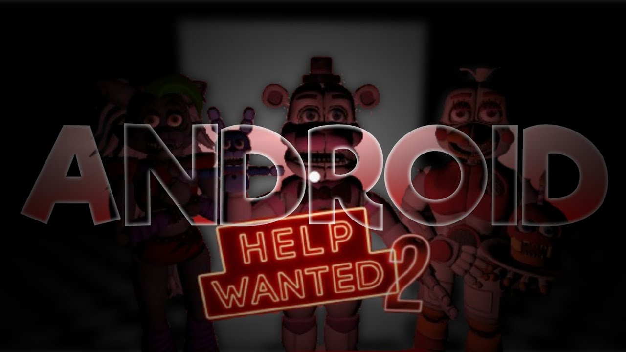 FNaF Help Wanted 2 para ANDROID!! | Wolfer_ - YouTube