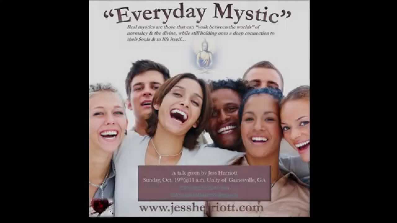 Everyday Mystic A Talk Given at Unity of Gainsville GA Entire Video ...