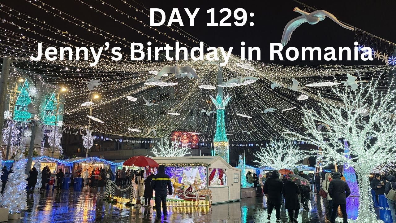 Day 129 of Traveling around the World: Jenny's Birthday in Romania ...