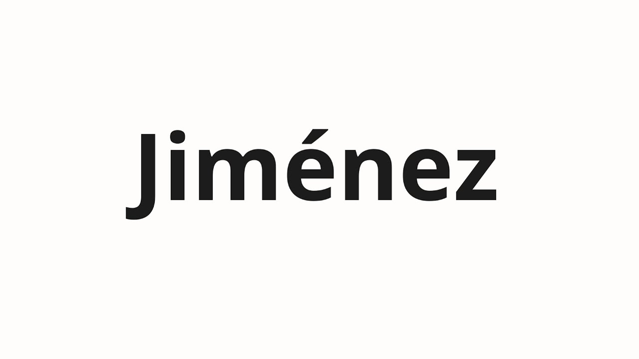 How to pronounce Jiménez - YouTube