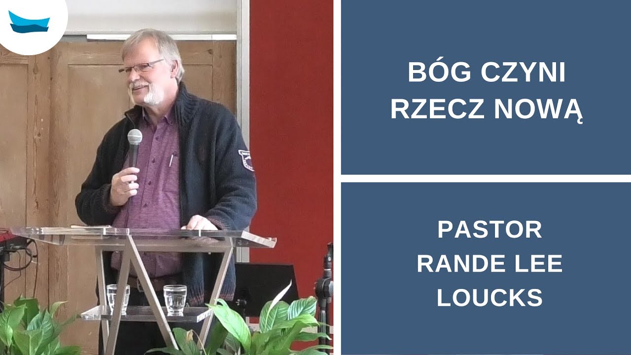 BÓG CZYNI RZECZ NOWĄ (29.12.2019) - pastor Rande Lee Loucks - YouTube