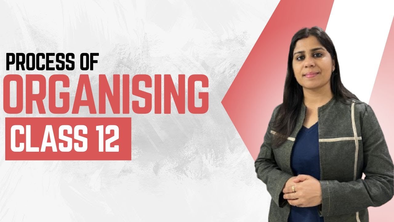 Process of Organising - Class 12 Business Studies | Chapter Explained ...