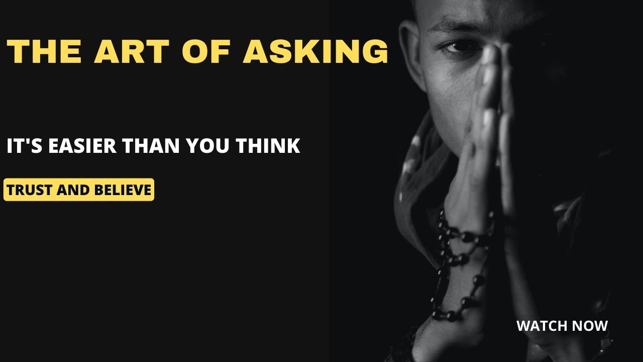 THE ART OF ASKING - Part 2 | It's easier than you think | Powerful ...