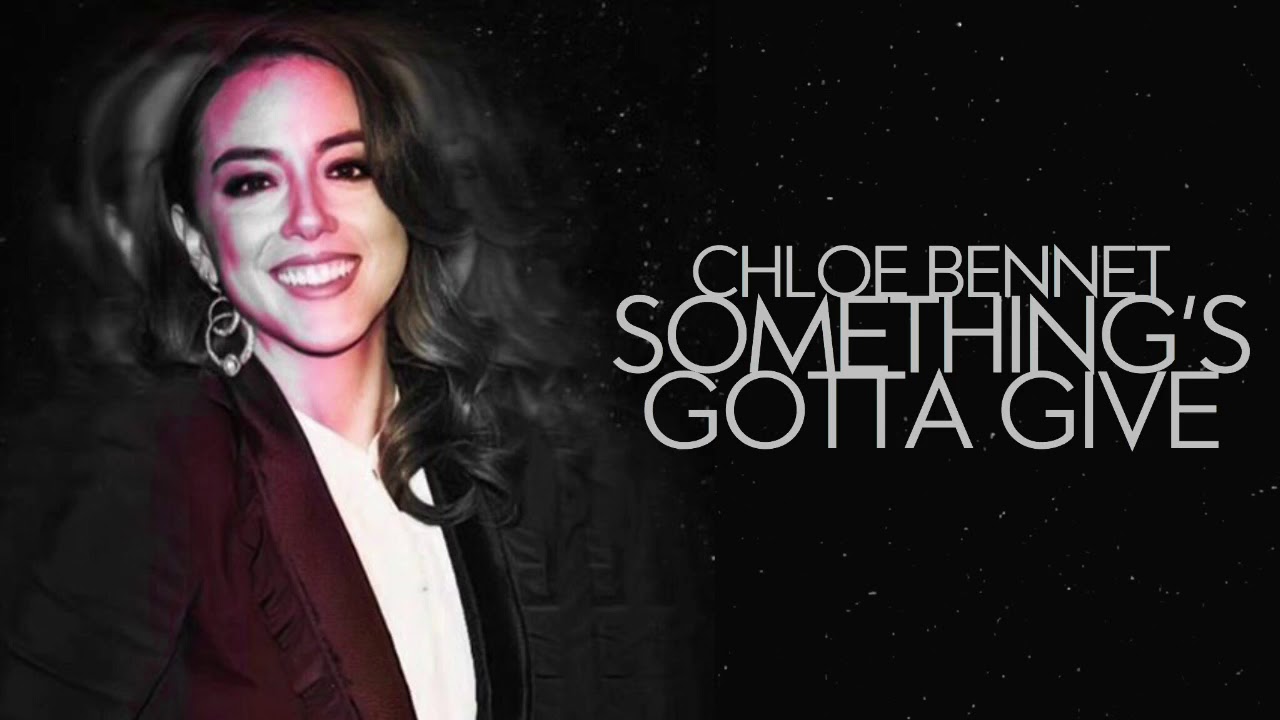 Somethings Gotta Give Chloe Bennet Audio