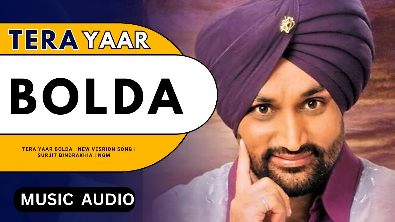 Tera Yaar Bolda 2.0 : ( Music Audio ) New Version Punjabi song | Surjit Bindrakhia | NGM - YouTube