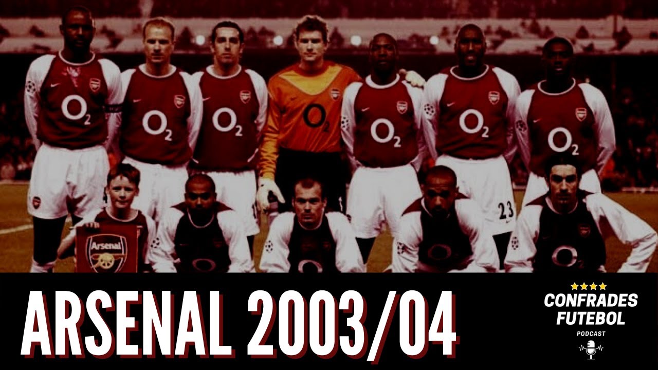 ARSENAL 2003/04 | ESQUADRÃO IMORTAL - YouTube