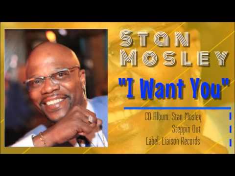 Stan Mosley - "I Want You" - YouTube