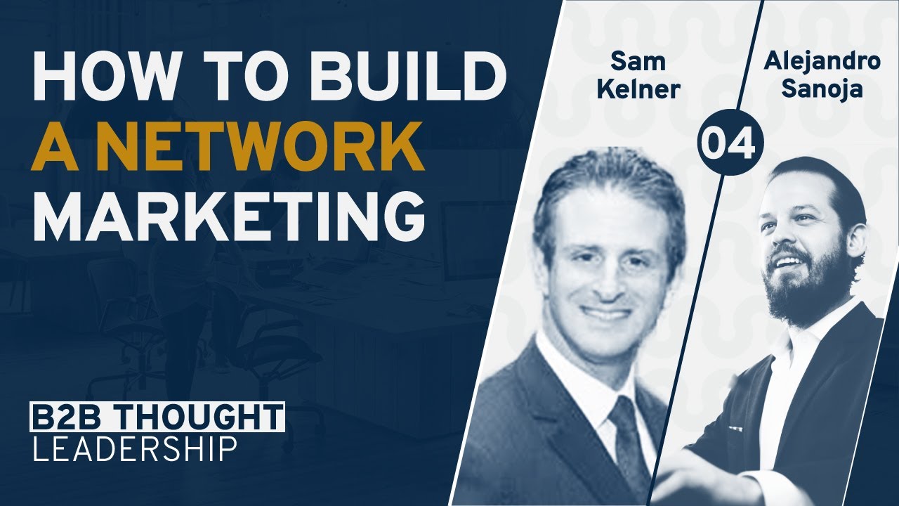 How to build a network marketing | Sam Kelner & Alejandro Sanoja | B2B ...