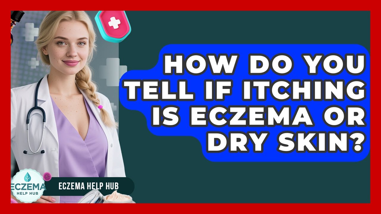 How Do You Tell If Itching Is Eczema Or Dry Skin? - Eczema Help Hub ...