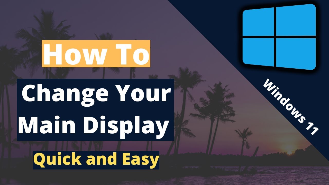 How to change to another Primary Main Display (Windows 11) - YouTube