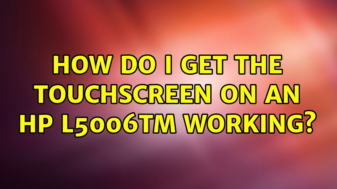 How do I get the touchscreen on an HP L5006tm working? - YouTube
