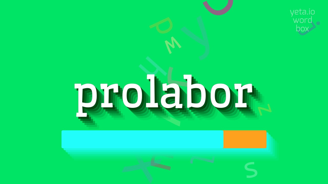 How to say "prolabor"! (High Quality Voices) - YouTube