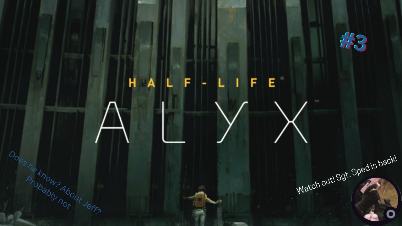 Getting to THAT part of Alyx... | Half-Life: Alyx w/ Sgt. Sped - YouTube