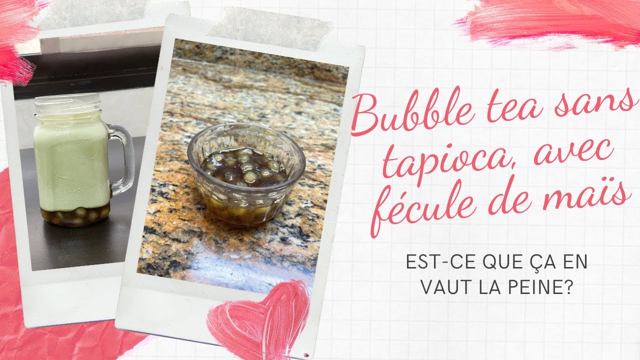 Bubble tea sans tapioca, avec fécule de maïs. Je donne mon avis sincère ...