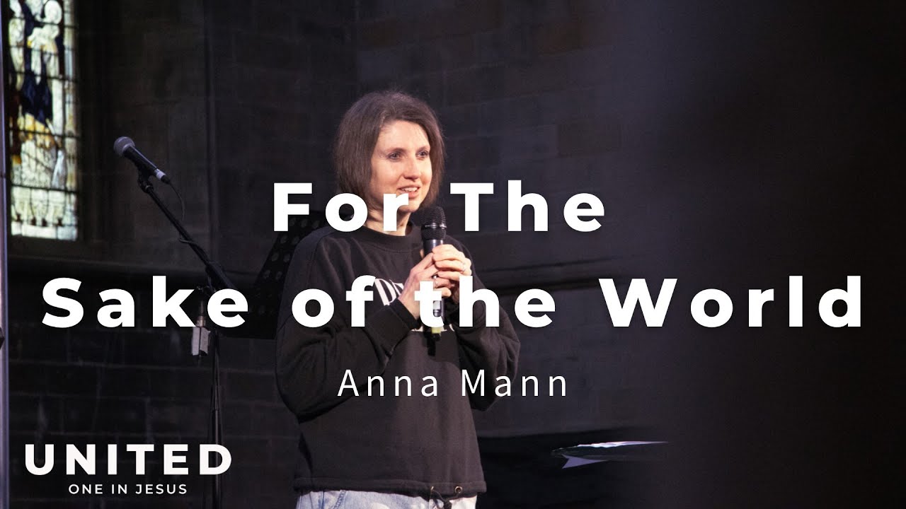 For The Sake Of The World | United | Anna Mann - YouTube