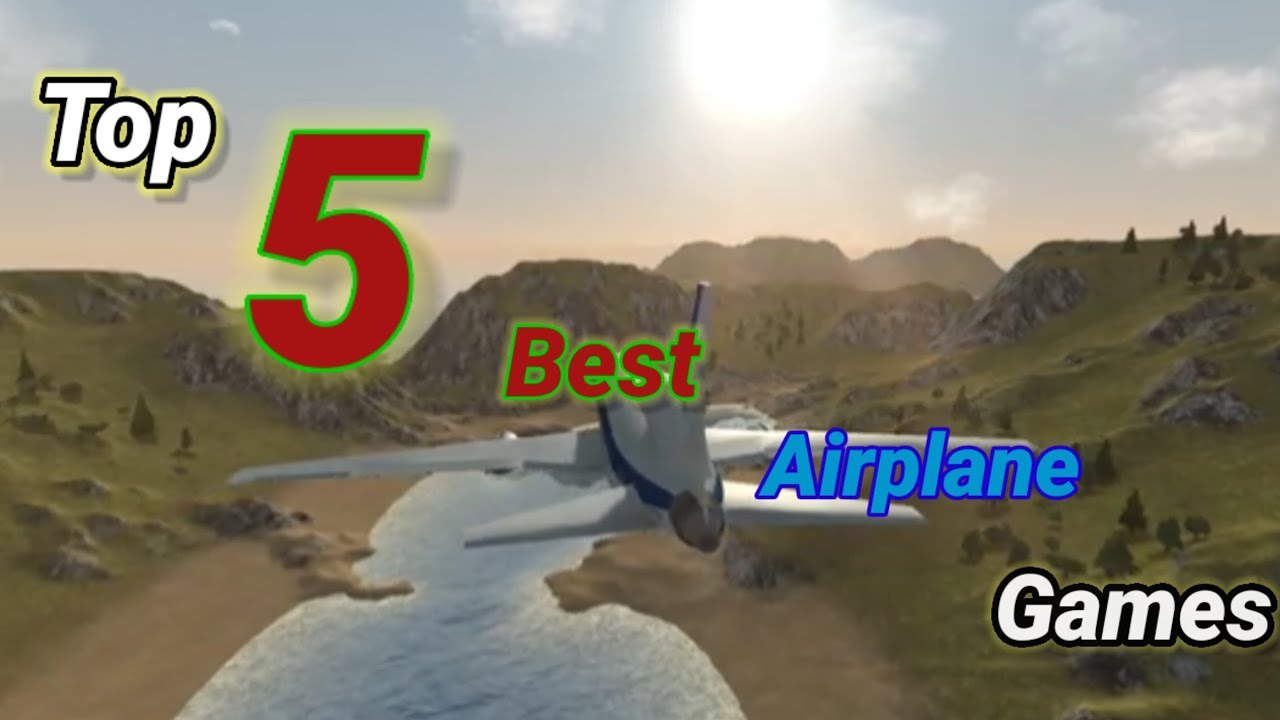 Top 5 Best Airplane Games for Android || Worlds Best Airplane Games ...