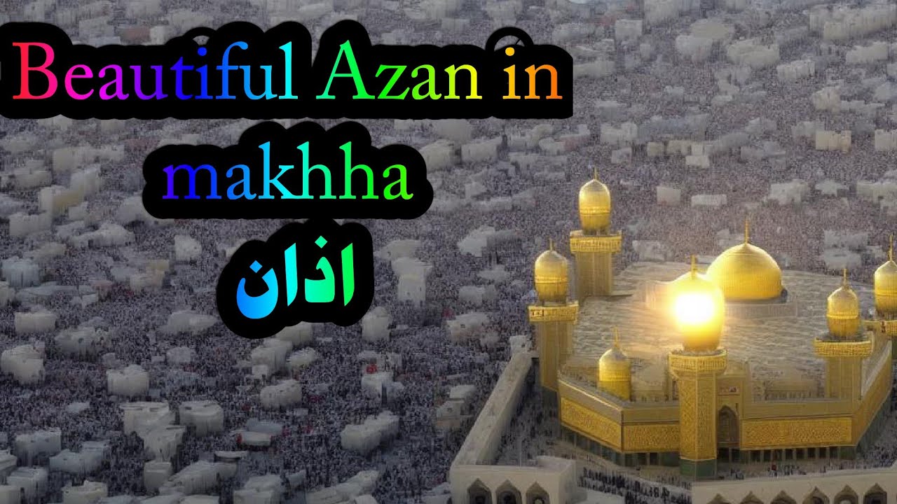 "Majestic Azan echoes through Makkah's holy streets" - YouTube