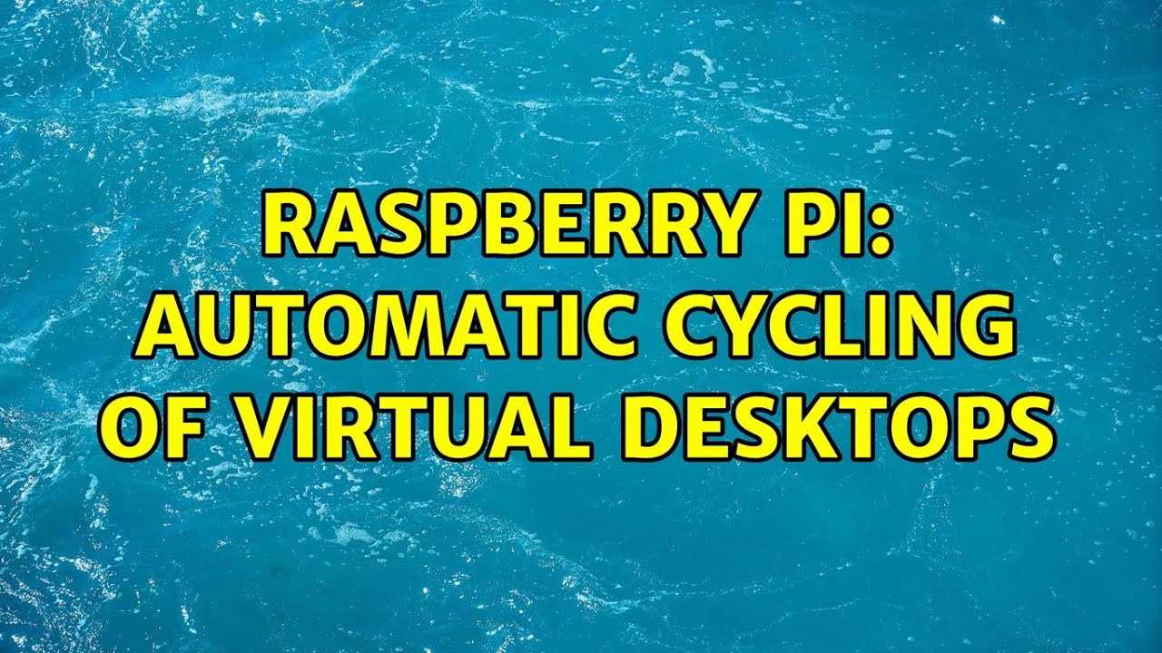 Raspberry Pi: Automatic Cycling Of Virtual Desktops - YouTube