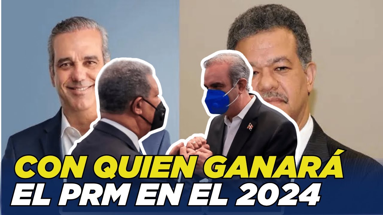 CON QUIEN GANARÁ EL PRM EN EL 2024 - YouTube