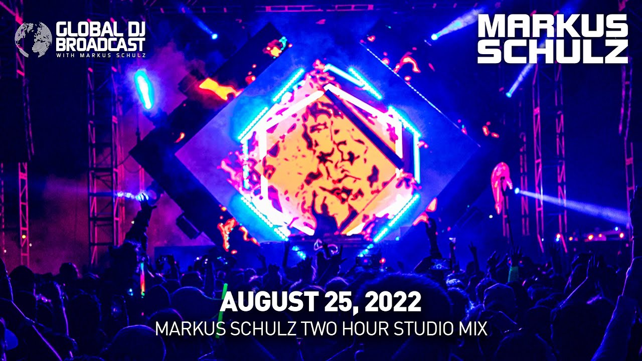 Global DJ Broadcast with Markus Schulz: Two Hour Studio Mix (August 25 ...